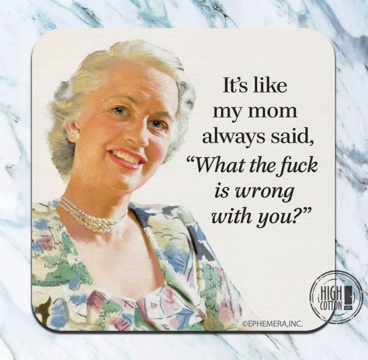 Coaster Its Like Mom Always Said — Peppercorn